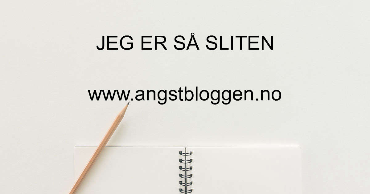 Jeg er så sliten